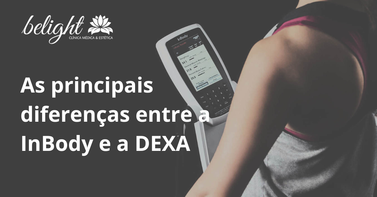 As principais diferenças entre a InBody e a DEXA - Belight - Clínica ...
